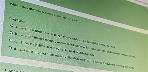Solved What Is The Difference Between Malloc And Ca1 Select
