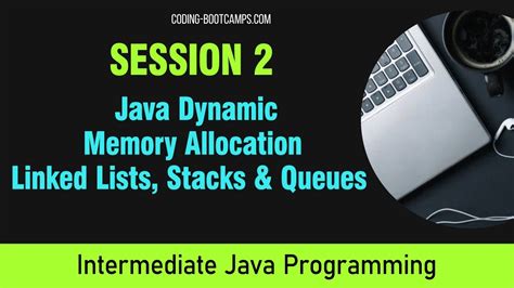 Intermediate Java Programmingsession 2 Dynamic Memory Allocation Linked Lists Stacks And