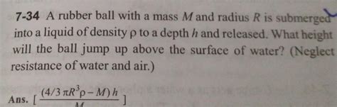 Answered 7 34 A Rubber Ball With A Mass M And Radius R Is Submerged