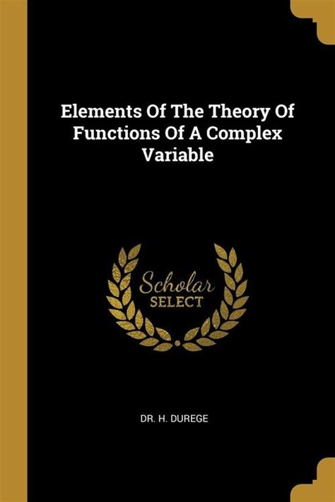 Elements Of The Theory Of Functions Of A Complex Variable Durege Dr H Książka W Empik