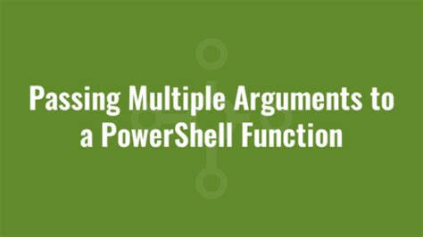 Passing Multiple Arguments To A PowerShell Function Alkane