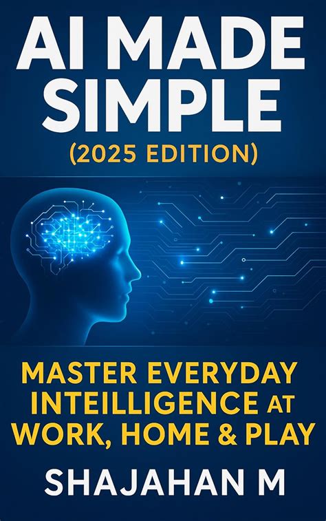 ai made simple 2025 edition master everyday intelligence