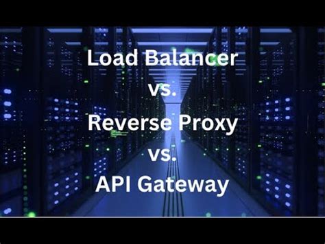 Load Balancer Vs Reverse Proxy Vs API Gateway YouTube