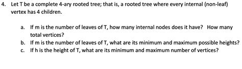Solved Let T Be A Complete 4 Ary Rooted Tree That Is A