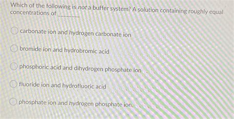Solved Which Of The Following Is Not A Buffer System A Chegg