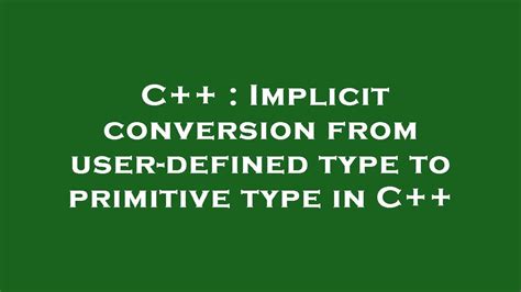 C Implicit Conversion From User Defined Type To Primitive Type In C Youtube