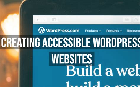 Creating Accessible Wordpress Websites A Comprehensive Guide