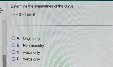 solved determine the symmetries of the curve r −3−2sinθ a
