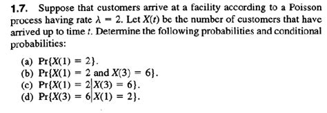 Solved Suppose That Customers Arrive At A Facility According