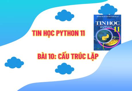 Tin Học PyThon Bài Cấu Trúc Lặp