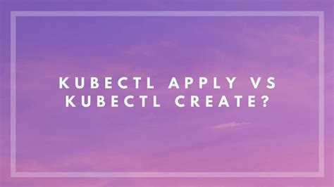 Donald Lutz On Linkedin Kubectl Apply Vs Kubectl Create