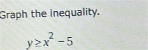 Solved Graph The Inequalityy≥x2 5