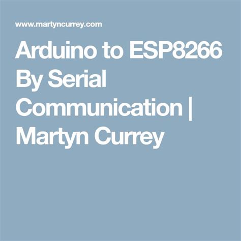 Arduino To Esp8266 By Serial Communication Martyn Currey Arduino Serial Communication