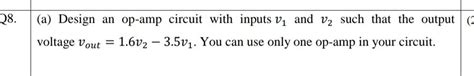 solved 28 a design an op amp circuit with inputs v1 and