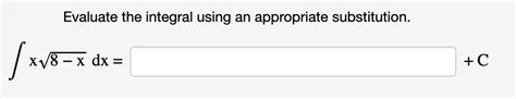 Solved Evaluate The Integral Using An Appropriate Chegg Com