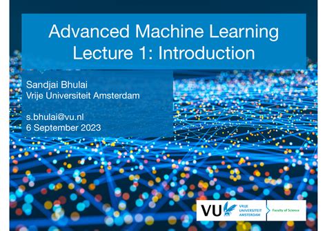 Lecture 01 Advanced Machine Learning Lecture 1 Introduction Sandjai