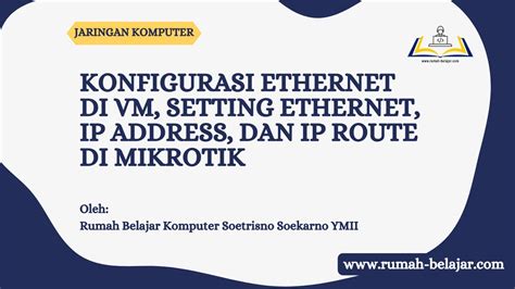 Konfigurasi Ethernet Di Vm Setting Ethernet Ip Address Dan Ip Route Di Mikrotik