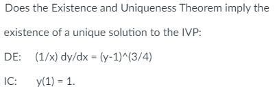 Solved Does The Existence And Uniqueness Theorem Imply The Chegg Com