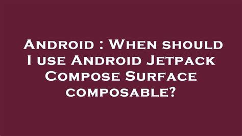 android when should i use android jetpack compose surface composable youtube