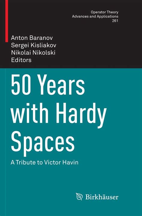 Operator Theory Advances And Applications 50 Years With Hardy Spaces