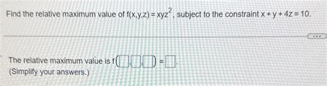 Solved Find The Relative Maximum Value Of F X Y Z Xyz2