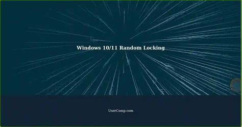 Troubleshooting Computer Locking Randomly On Windows 1011