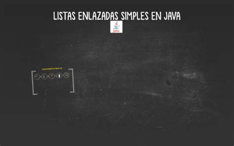 LISTAS ENLAZADAS SIMPLES EN JAVA By Guillermo Torres On Prezi