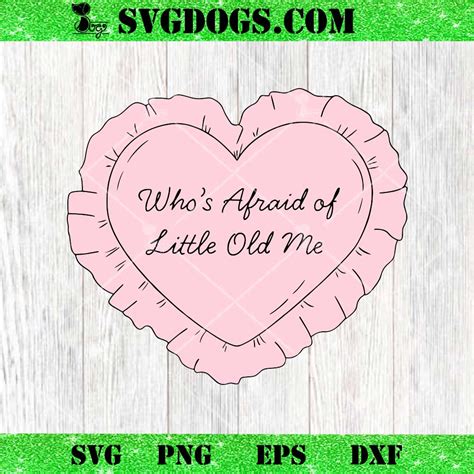 Whos Afraid Of Little Old Me Svg