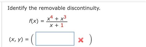 Solved Identify The Removable Discontinuity F X X 1x4 X3