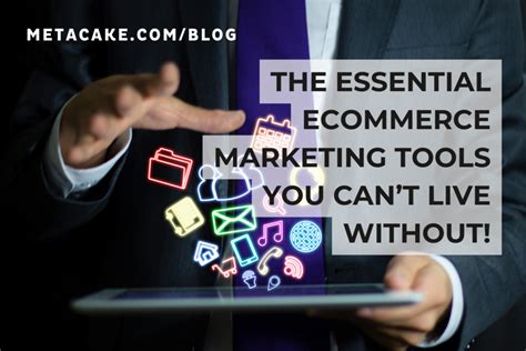 The Essential Ecommerce Marketing Tools You Cant Live Without Metacake Ecommerce Growth