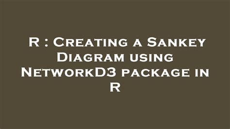 r creating a sankey diagram using networkd3 package in r youtube