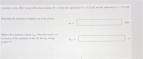 solved consider a series rlc ﻿circuit where the resistance