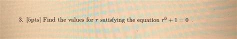 Solved Pts Find The Values For R Satisfying The Chegg Com