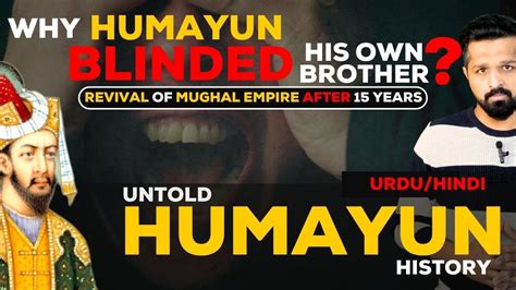 Untold History Of Humayun Mughal Empire History Rafay Asif Soch