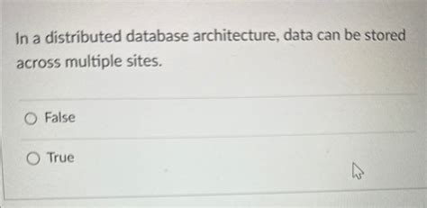 Solved In A Distributed Database Architecture Data Can Be