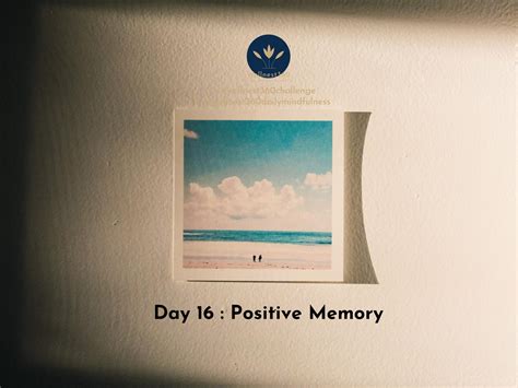 Day 16 Mindfulness Challenge Relive A Positive Memory Holistic