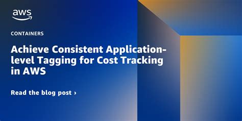 Achieve Consistent Application Level Tagging For Cost Tracking In Aws Containers
