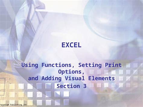 Pptx © Paradigm Publishing Inc Excel Using Functions Setting Print Options And Adding