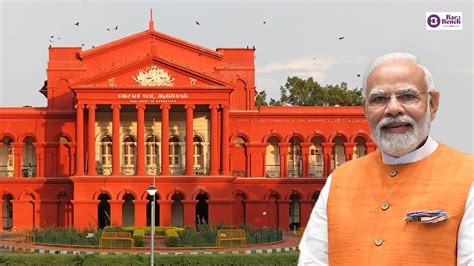 Breaking Karnataka High Court Refuses To Stay Prime Minister Narendra