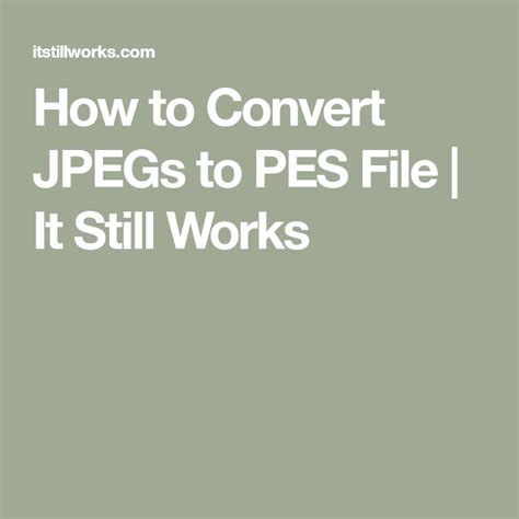How To Convert Jpegs To Pes File Artofit