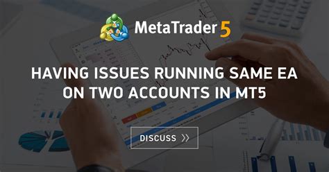 Having Issues Running Same Ea On Two Accounts In Mt5 Demo Account Expert Advisors And