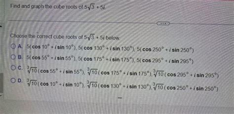 Solved Find And Graph The Cube Roots Of 53 5i Choose The Chegg Com