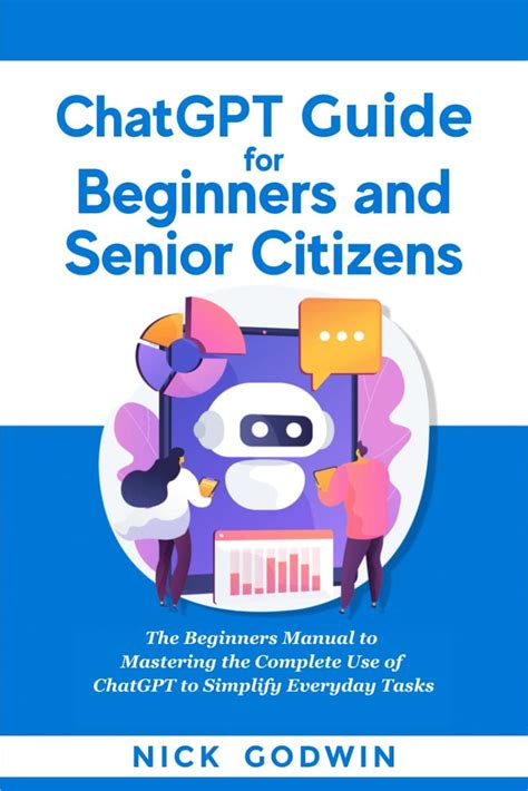 ChatGPT Guide For Beginners And Senior Citizens The Beginners Manual To Mastering The Complete