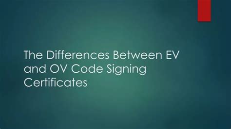 PPT The Differences Between EV And OV Code Signing Certificates PowerPoint Presentation ID