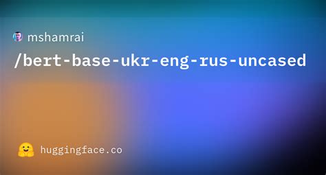 Mshamrai Bert Base Ukr Eng Rus Uncased At Main