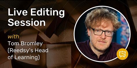 Live Editing Session With Tom Bromley Reedsy Learning January 17