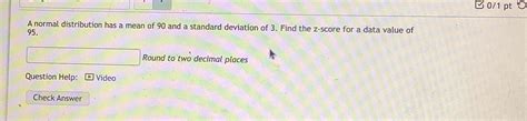 Solved A Normal Distribution Has A Mean Of And A Chegg
