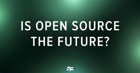Is Open Source The Future Of Software Development Serokell