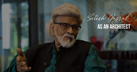 Satish Gujral As An Architect Rtf Rethinking The Future