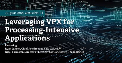 Webinar Leveraging Vpx For Processing Intensive Applications By Military Embedded Systems